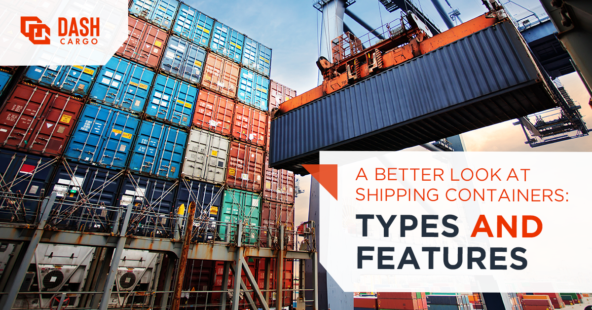 A Better Look at Shipping Containers Types & Features