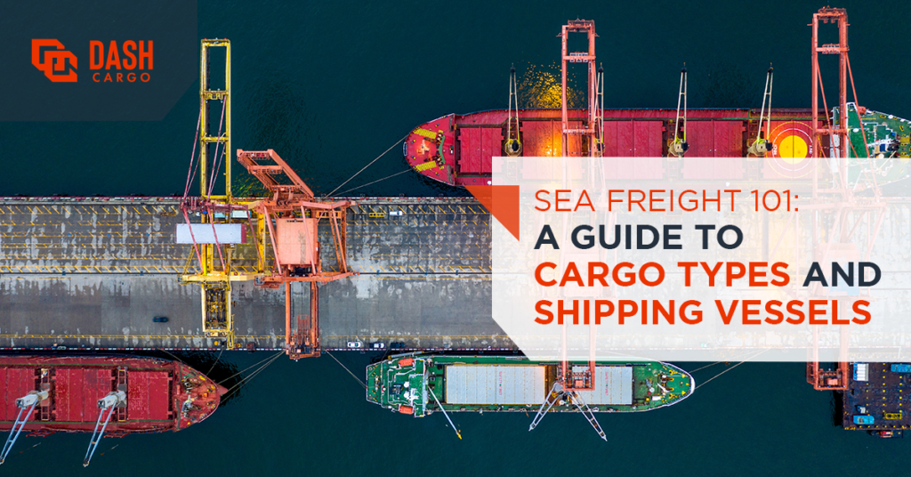 Sea Freight 101 Guide To Cargo Types And Shipping Vessels