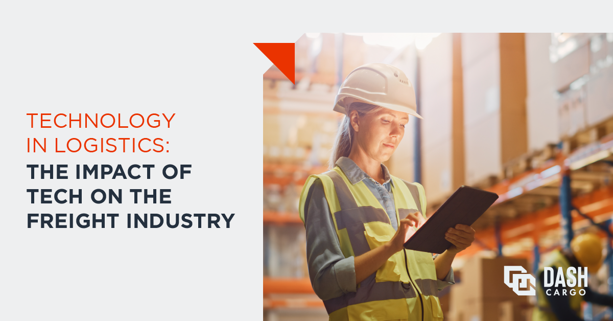 The Impact of Tech on The Freight Industry - Dash Cargo