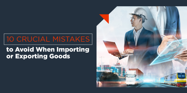 10 Mistakes to Avoid When Importing or Exporting Products